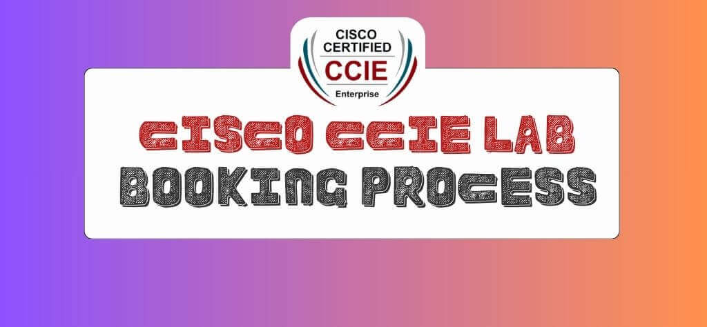 Cisco CCIE Lab Booking Process- Step by Step CCIE Booking